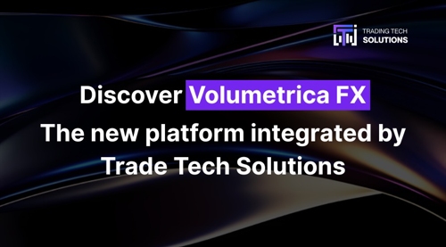 Discover Volumetrica FX: The new Platform integrated by Trade Tech Solutions